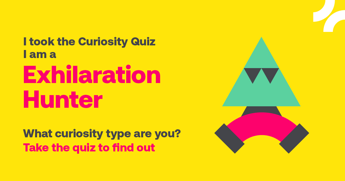 What kind of curious are you?